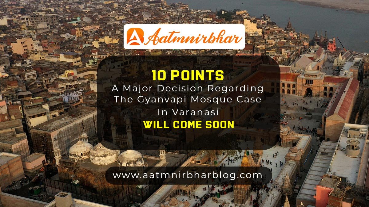 10 Points, A Major Decision Regarding The Gyanvapi Mosque Case In ...